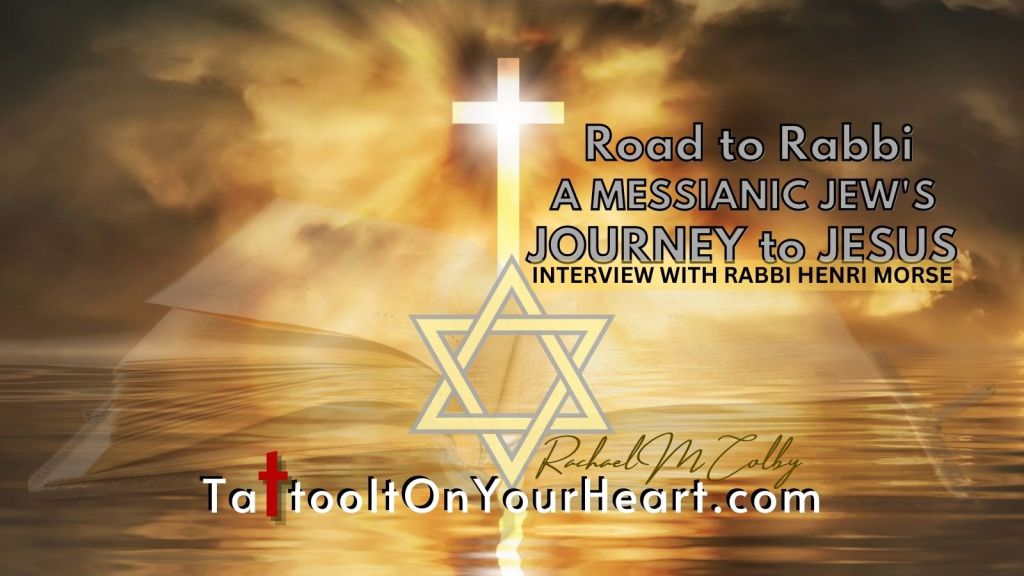 Road to Rabbi: A Messianic Jew’s Journey to Jesus – Tattoo It On Your Heart