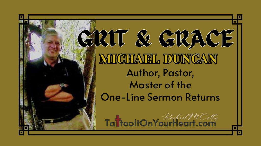 Grit & Grace: Michael Duncan ~ Author, Pastor, Master of the One-Line ...